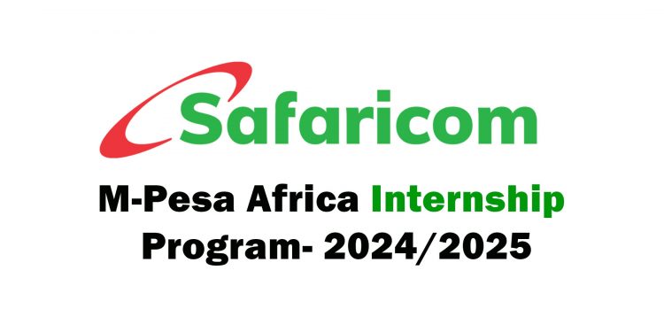 Call For Applications: M-Pesa Africa Internship Program- 2024/2025 - MSME Africa
